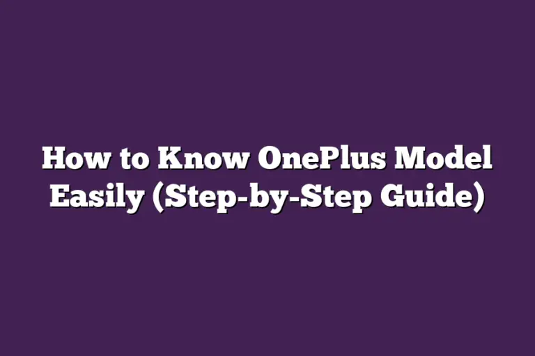 How to Know OnePlus Model Easily (Step-by-Step Guide) – Hello Smart Life