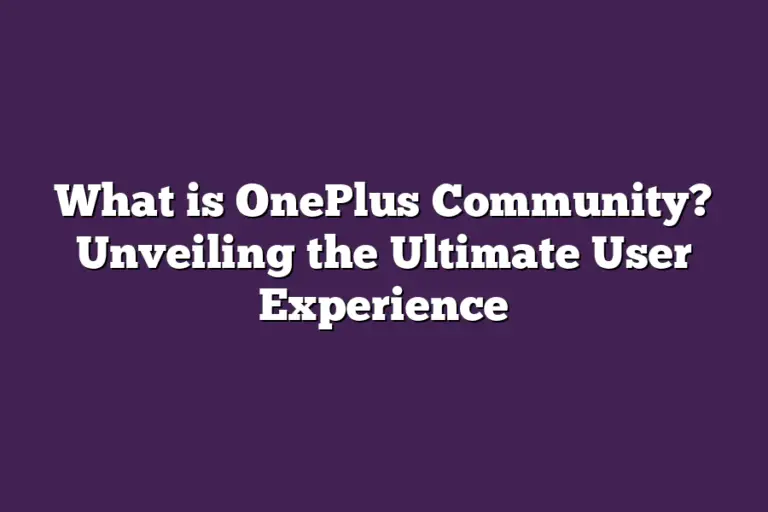 What is OnePlus Community? Unveiling the Ultimate User Experience ...
