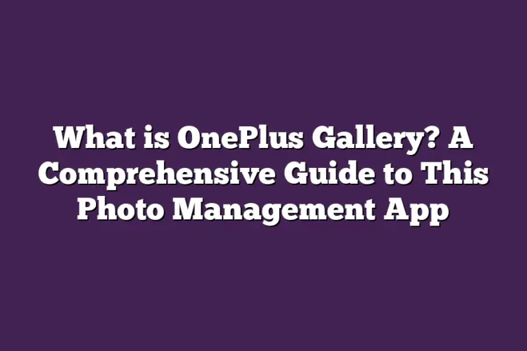 What is OnePlus Gallery? A Comprehensive Guide to This Photo Management ...