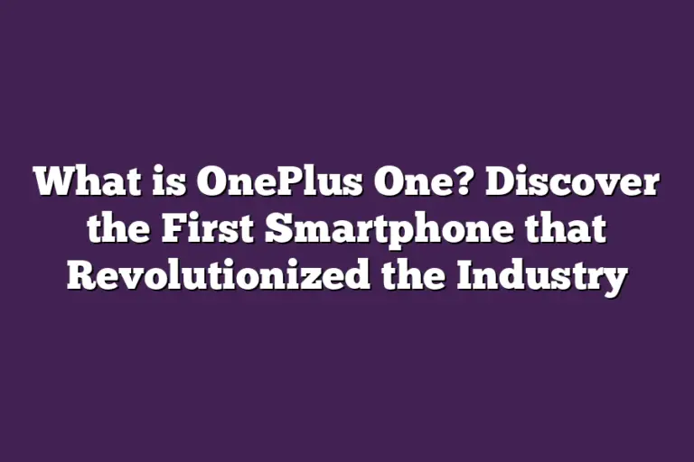 What is OnePlus One? Discover the First Smartphone that Revolutionized ...