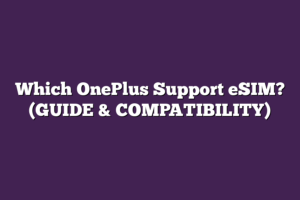 Which OnePlus Support eSIM? (GUIDE & COMPATIBILITY) – Hello Smart Life
