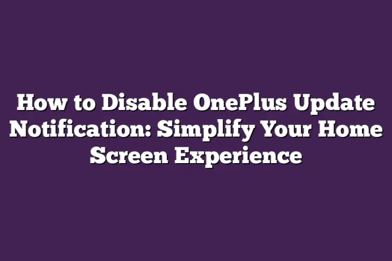 How to Disable OnePlus Update Notification: Simplify Your Home Screen ...