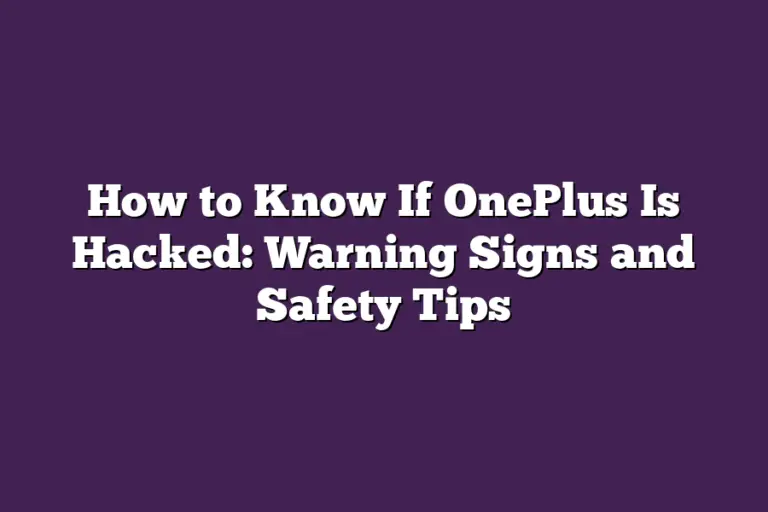 How to Know If OnePlus Is Hacked: Warning Signs and Safety Tips – Hello Smart Life