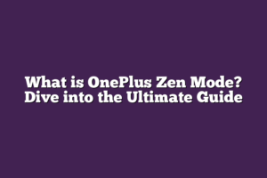 What is OnePlus Zen Mode? Dive into the Ultimate Guide – Hello Smart Life