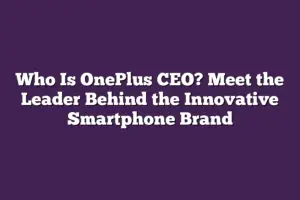 Who Is OnePlus CEO? Meet the Leader Behind the Innovative Smartphone ...