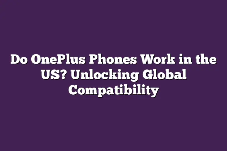 Do OnePlus Phones Work in the US? Unlocking Global Compatibility ...