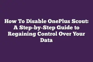 How To Disable OnePlus Scout: A Step-by-Step Guide to Regaining Control ...