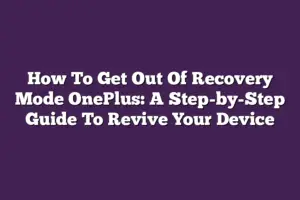 How To Get Out Of Recovery Mode OnePlus: A Step-by-Step Guide To Revive ...