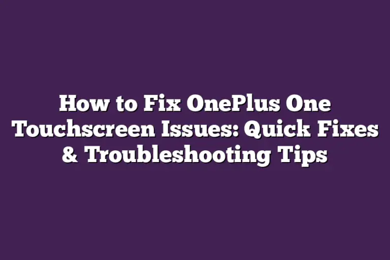 How to Fix OnePlus One Touchscreen Issues: Quick Fixes ...