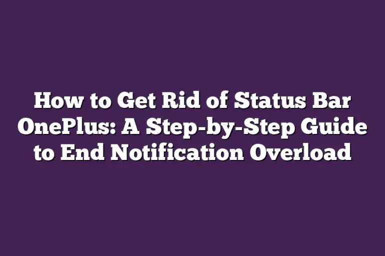 How to Get Rid of Status Bar OnePlus: A Step-by-Step Guide to End Notification Overload – Hello ...