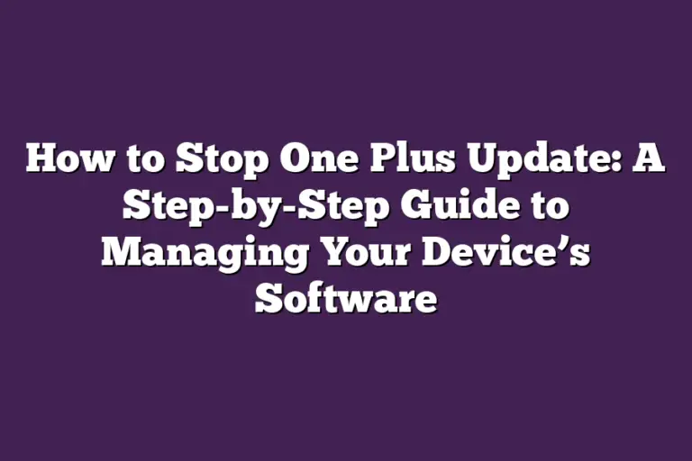 How to Stop One Plus Update: A Step-by-Step Guide to Managing Your ...
