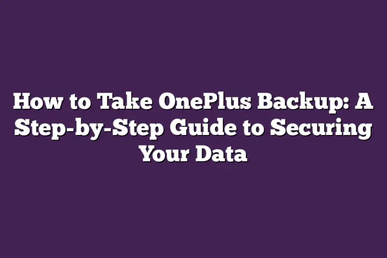 How to Take OnePlus Backup: A Step-by-Step Guide to Securing Your Data ...