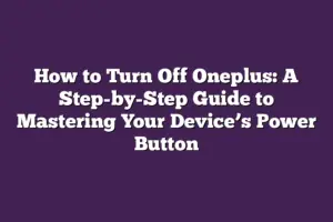 How to Turn Off Oneplus: A Step-by-Step Guide to Mastering Your Device ...