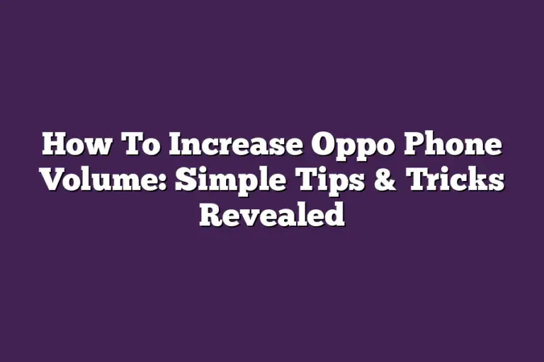 How To Increase Oppo Phone Volume: Simple Tips & Tricks Revealed ...