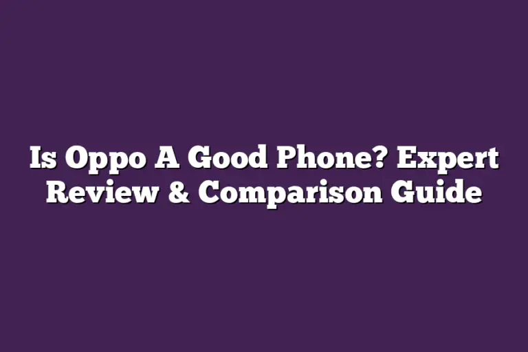 Is Oppo A Good Phone? Expert Review & Comparison Guide – Hello Smart Life