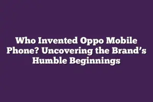 Who Invented Oppo Mobile Phone? Uncovering the Brand’s Humble ...