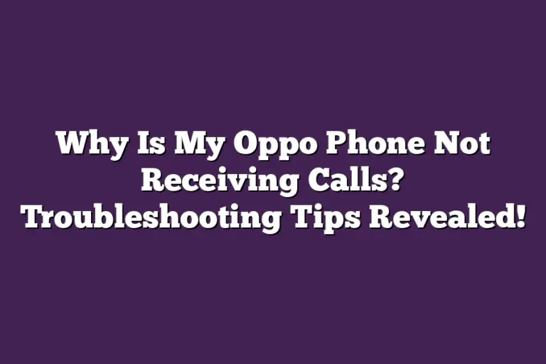 Why Is My Oppo Phone Not Receiving Calls? Troubleshooting Tips Revealed ...