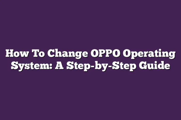 How To Change OPPO Operating System: A Step-by-Step Guide – Hello Smart ...
