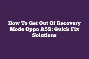 How To Get Out Of Recovery Mode Oppo A5S: Quick Fix Solutions – Hello ...
