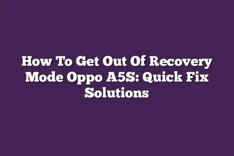How To Get Out Of Recovery Mode Oppo A5S: Quick Fix Solutions – Hello ...