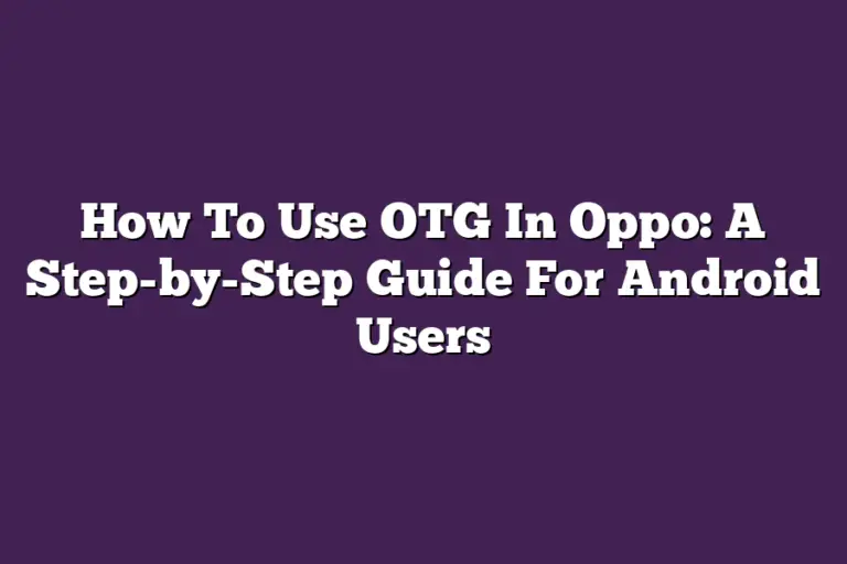 How To Use OTG In Oppo: A Step-by-Step Guide For Android Users – Hello ...