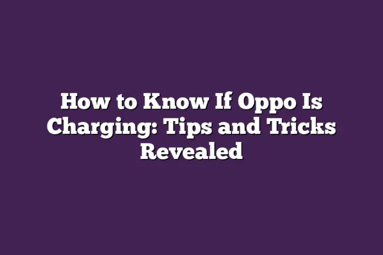 How to Know If Oppo Is Charging: Tips and Tricks Revealed – Hello Smart Life