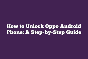 How to Unlock Oppo Android Phone: A Step-by-Step Guide – Hello Smart Life