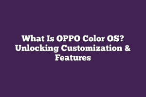 What Is OPPO Color OS? Unlocking Customization & Features – Hello Smart ...