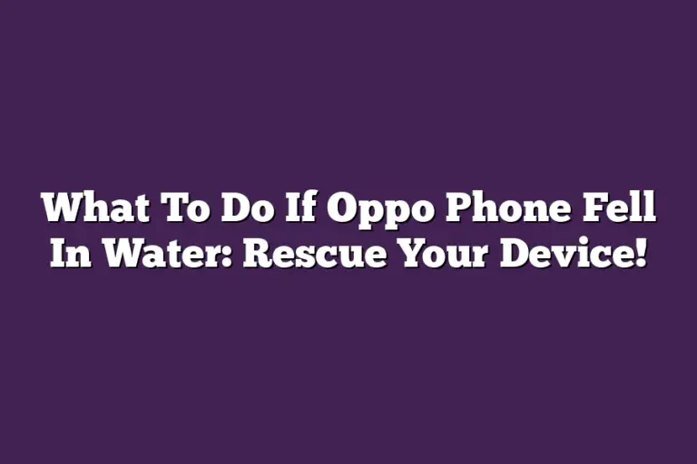 What To Do If Oppo Phone Fell In Water: Rescue Your Device! – Hello ...