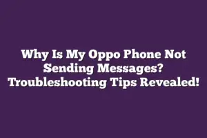 Why Is My Oppo Phone Not Sending Messages? Troubleshooting Tips ...