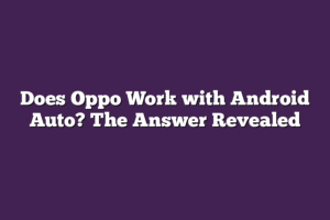 Does Oppo Work with Android Auto? The Answer Revealed – Hello Smart Life