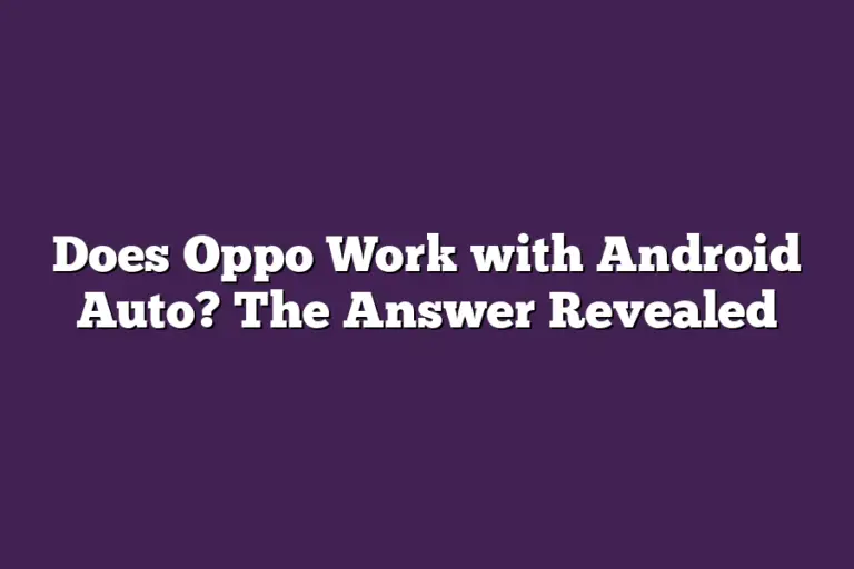 Does Oppo Work with Android Auto? The Answer Revealed – Hello Smart Life