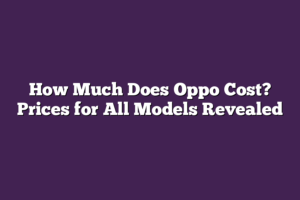 How Much Does Oppo Cost? Prices for All Models Revealed – Hello Smart Life