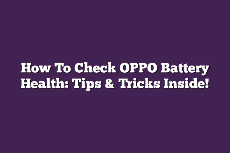 How To Check OPPO Battery Health: Tips & Tricks Inside! – Hello Smart Life