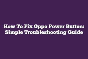 How To Fix Oppo Power Button: Simple Troubleshooting Guide – Hello ...
