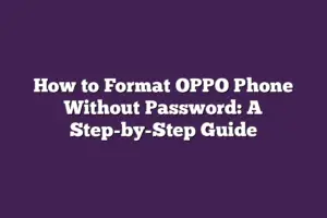 How to Format OPPO Phone Without Password: A Step-by-Step Guide – Hello Smart Life