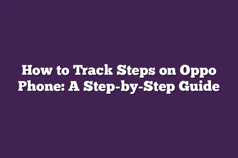 How to Track Steps on Oppo Phone: A Step-by-Step Guide – Hello Smart Life