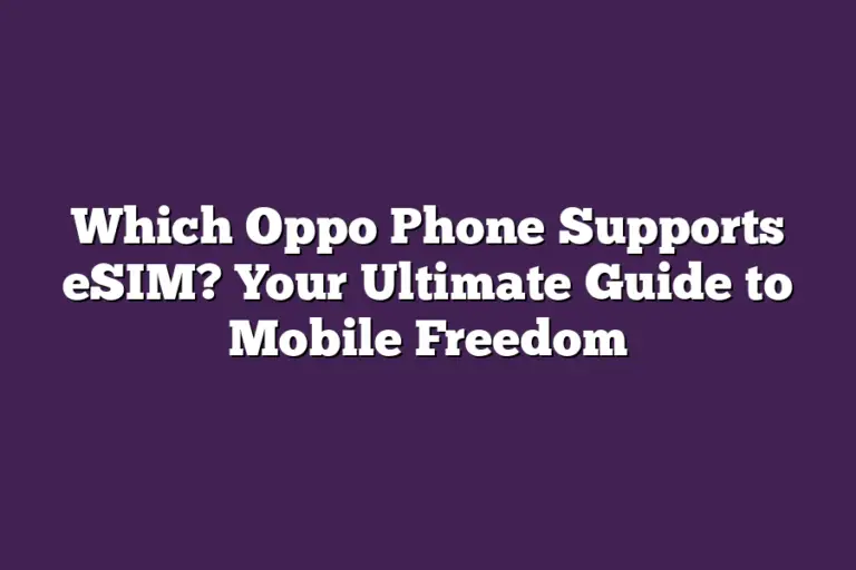 Which Oppo Phone Supports eSIM? Your Ultimate Guide to Mobile Freedom ...